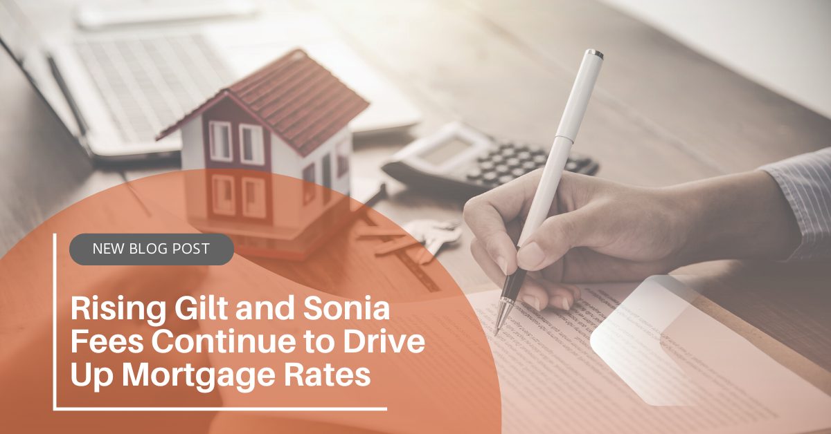Rising Gilt and Sonia Fees Drive Up Mortgage Rates - Unique Property ...
